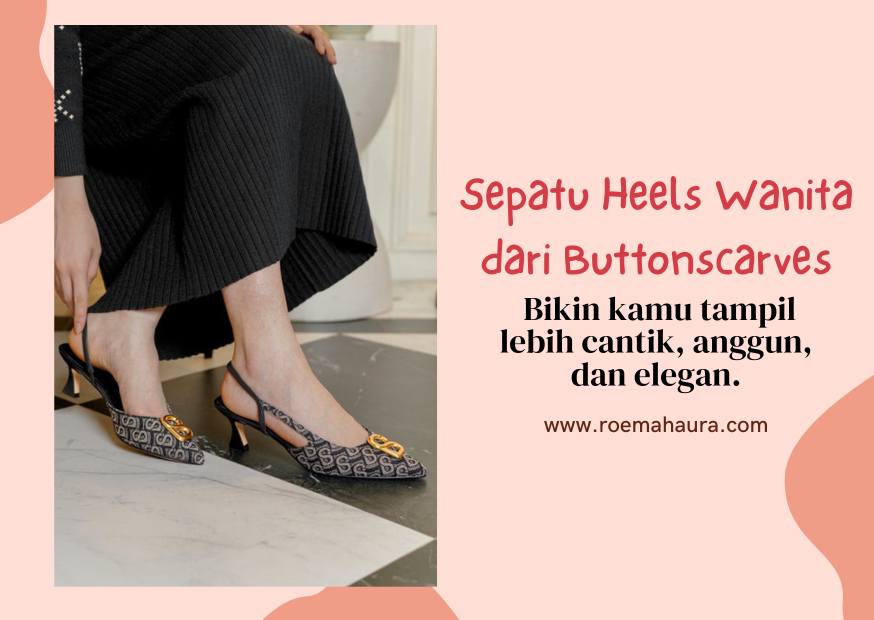Tampil Memikat dengan Model Sepatu Heels Wanita Terbaru