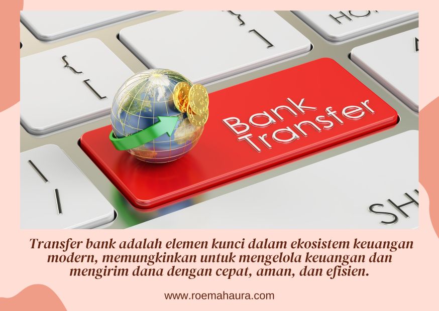 10 Tips Penting Memastikan Transfer Bank Berjalan Lancar